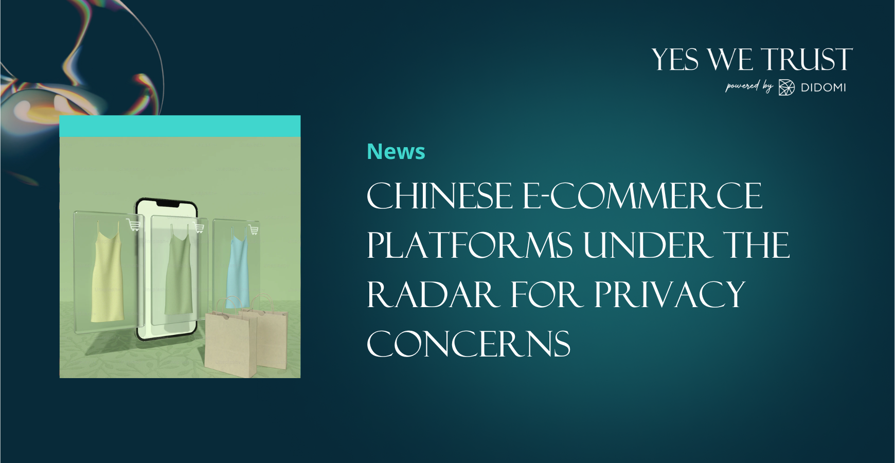 Chinese e-commerce platforms under the radar for privacy concerns│Yes ...